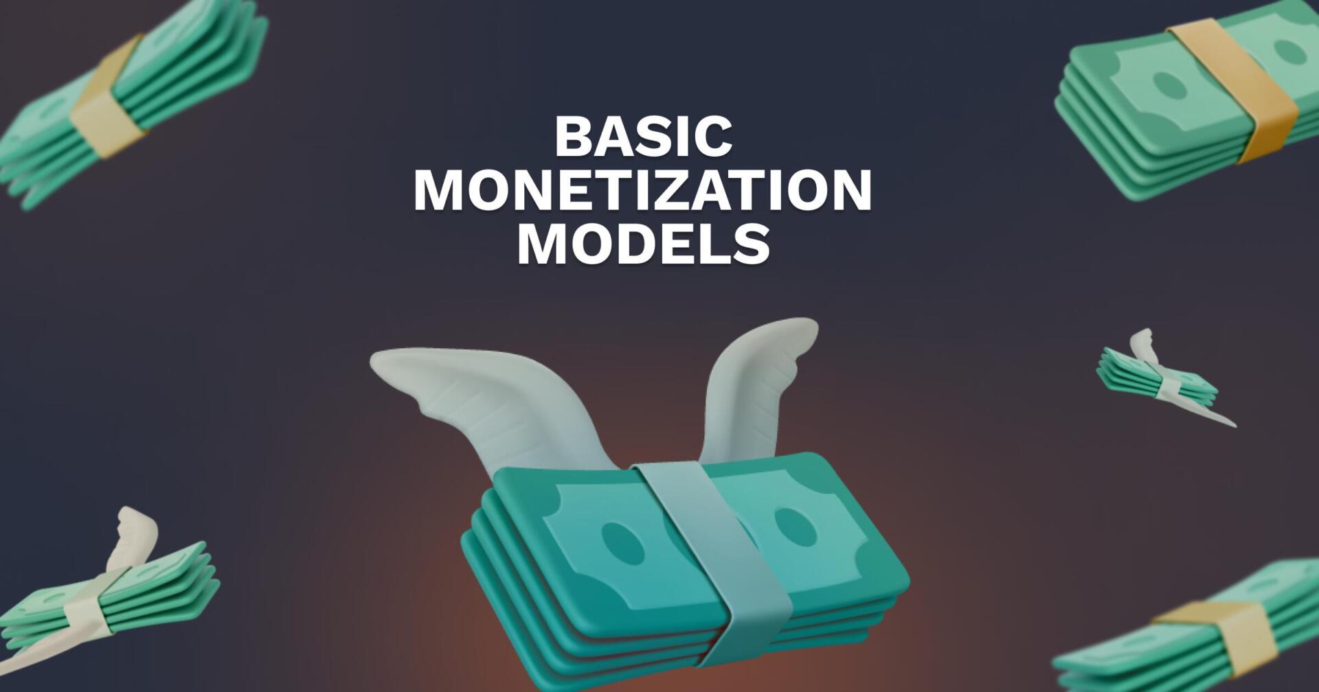 Monetization Models: Understanding The Basics