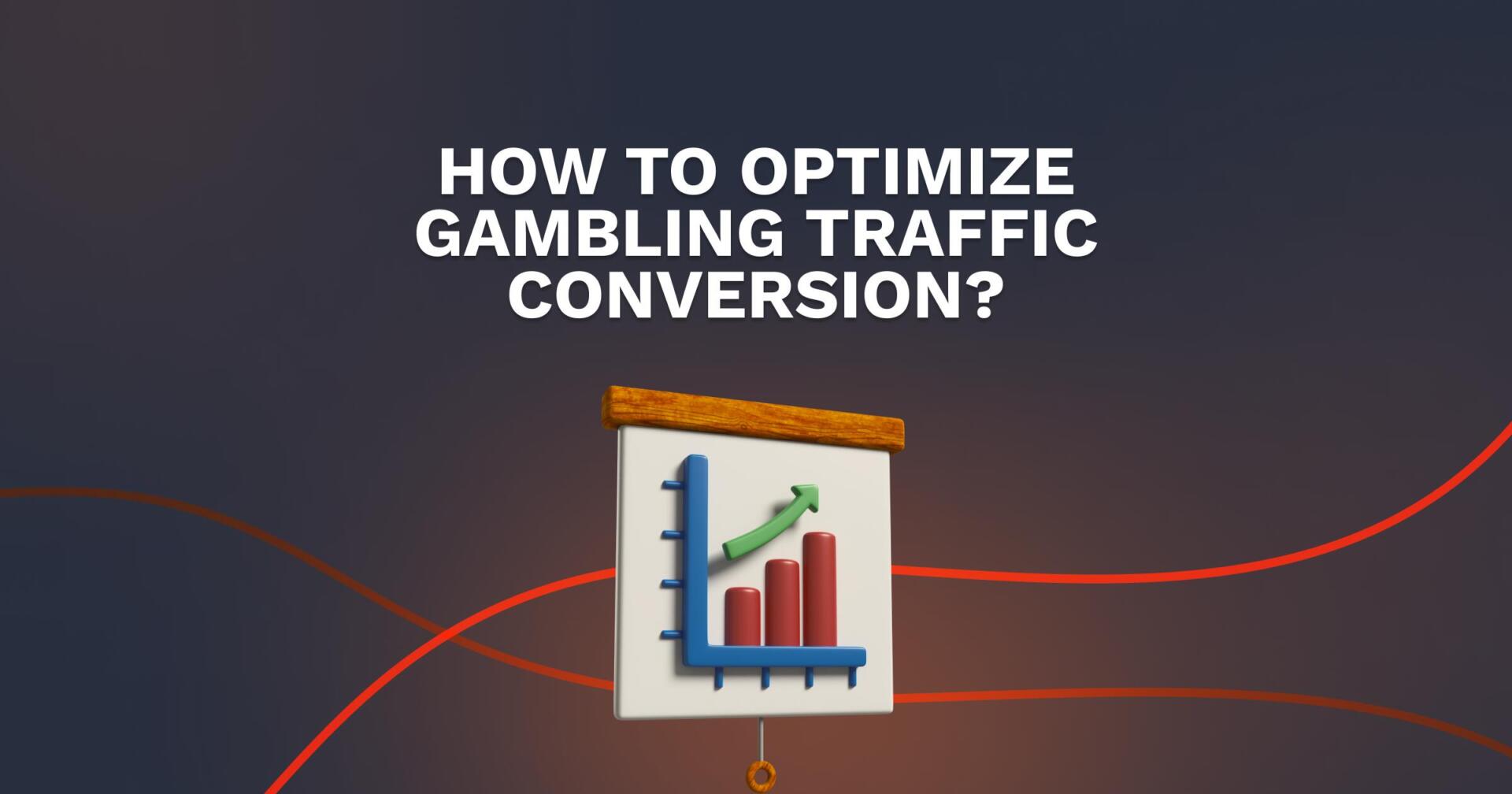 Gambling Traffic Conversion: Audience Attraction Secrets