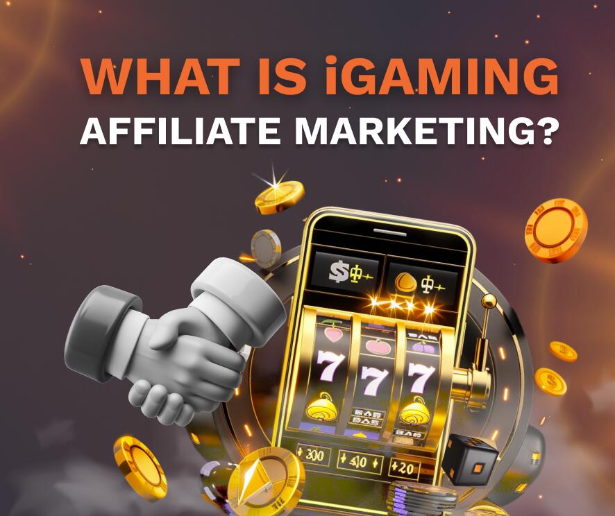 IGaming Affiliate Marketing Explained: Types, Benefits